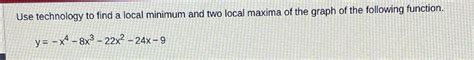 Solved Use Technology To Find A Local Minimum And Two Local