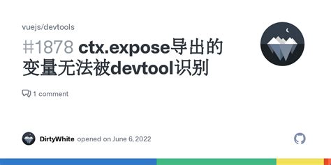 Ctxexpose导出的变量无法被devtool识别 · Issue 1878 · Vuejsdevtools · Github