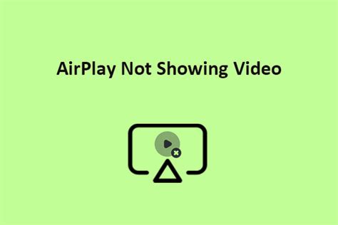 8 Instant Solutions For Airplay Not Showing Video