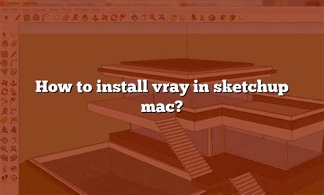 How To Install Vray In Sketchup Mac