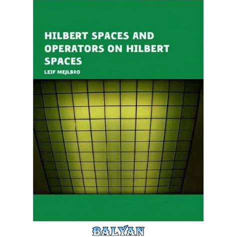 خرید و قیمت دانلود کتاب Hilbert Spaces And Operators On Hilbert Spaces ترب