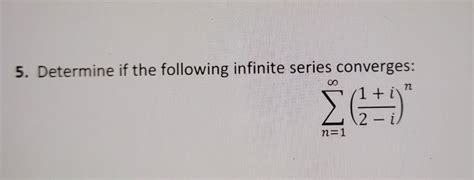 solved 5 determine if the following infinite series