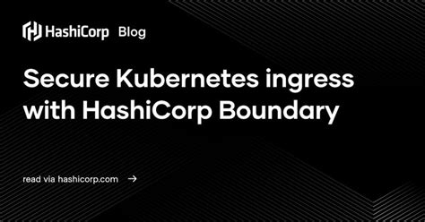 ben holmes on linkedin secure kubernetes ingress with hashicorp boundary