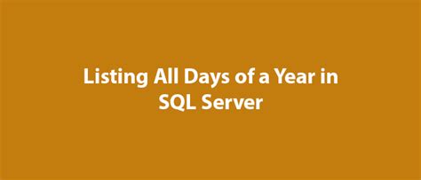 Listing All Days Of A Year In Sql Server Mssql Query
