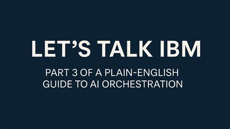 Ai Orchestration — Part 3 Ibm Watsonx Orchestrate From Legacy To Leadership