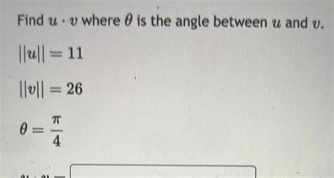 Answered Find U V Where Is The Angle Between U And V U 11 V 26 0 Kunduz