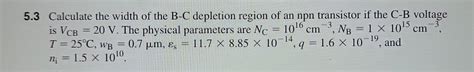 Solved 5 3 Calculate The Width Of The B C Depletion Region