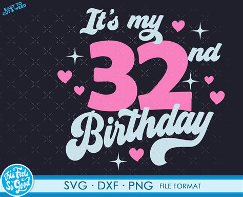Cute Turning 32 Years Old Svg 32nd Birthday Svg Files For Etsy