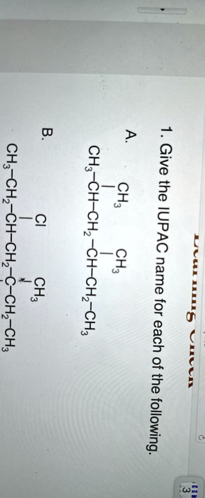 1 Give The Iupac Name For Each Of The Following A Ch3 Ch3 Ch3 Ch Ch2 Ch Ch2 Ch3 B Cl Ch3 Ch3