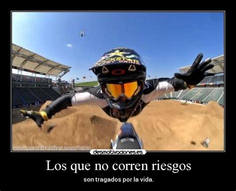 Los Que No Corren Riesgos Desmotivaciones