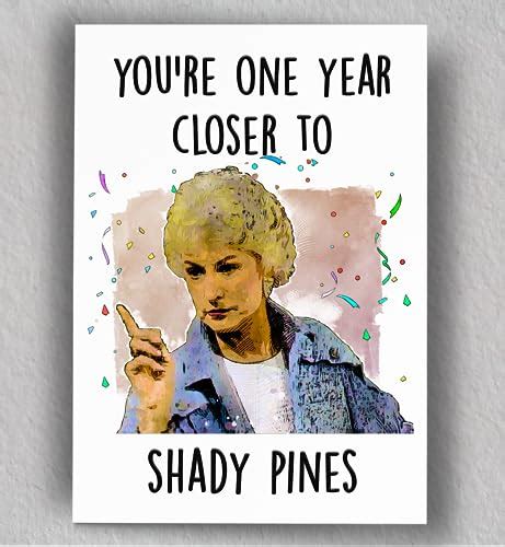One Year Closer To Shady Pines Card Dorothy Sophia Rose
