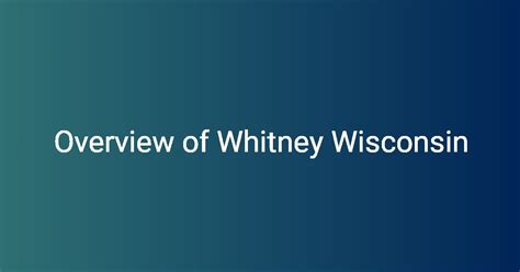 Overview Of Whitney Wisconsin
