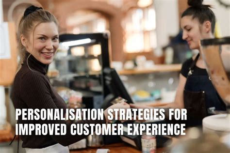 Personalisation Strategies For Improved Customer Experience