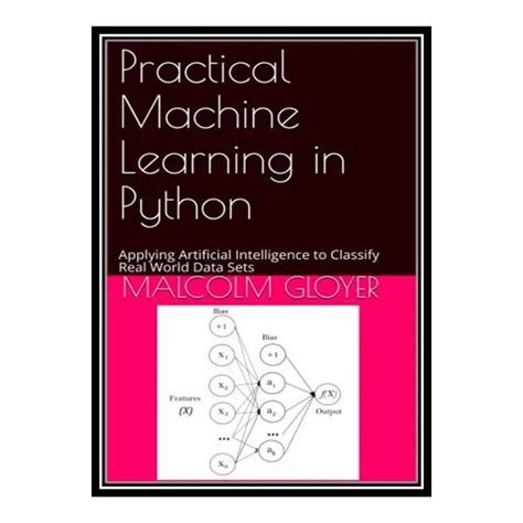 کتاب Practical Machine Learning In Python Applying Artificial Intelligence To Classify Real