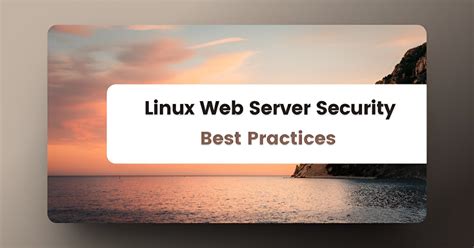 Linux Web Server Security Best Practices Safeguarding Your Digital Fortress