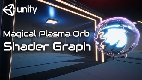 Magical Plasma Orb Part1 Shader Graph Unity Tutorial In 2024 Unity