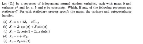 Solved Let Zt Be A Sequence Of Independent Normal Random