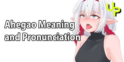 Ahegao Meaning And Pronunciation Exploring The Phenomenon