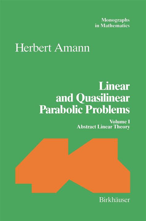 Linear And Quasilinear Parabolic Problems Volume I Abstract Linear Theory Monographs In