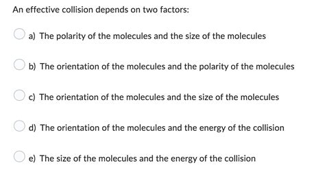 Solved An Effective Collision Depends On Two Factors A The