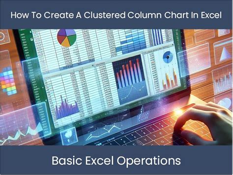 excel tutorial how to create a clustered column chart in excel excel