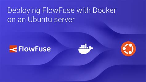 Deploying Flowfuse With Docker On An Ubuntu Server • Flowfuse