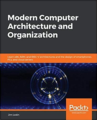Modern Computer Architecture And Organization Learn X86 Arm And Risc V Architectures And The