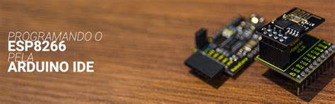 Programando O ESP8266 Pela Arduino IDE Tutoriais RoboCore