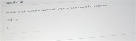 Solved Write The Complex Number In Trigonometric Form Using Chegg