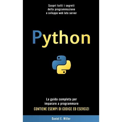 Python Scopri Tutti I Segreti Della Programmazione E Sviluppo Web Lato