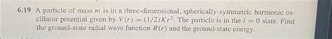 Solved 619 A Particle Of Mass M Is In A Three Dimensional