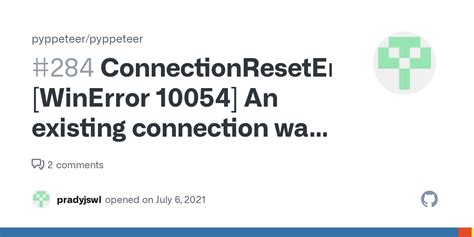 Connectionreseterror [winerror 10054] An Existing Connection Was Forcibly Closed By The Remote