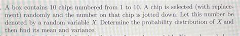 Solved A Box Contains 10 Chips Numbered From 1 To 10 A Chegg Com