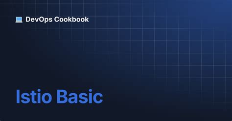 Istio Basic DevOps Cookbook