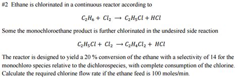 Solved Ethane Is Chlorinated In A Continuous Reactor