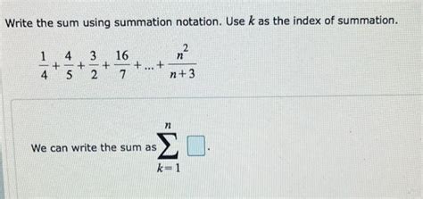 Solved Write The Sum Using Summation Notation There May