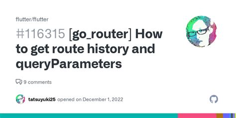 Gorouter How To Get Route History And Queryparameters · Issue 116315 · Flutterflutter · Github