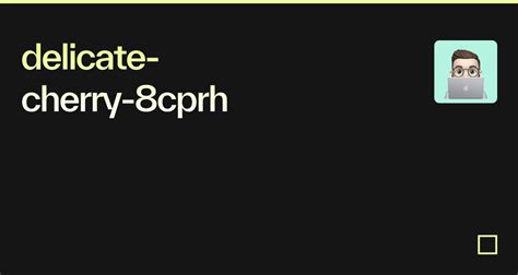 Delicate Cherry 8cprh Codesandbox