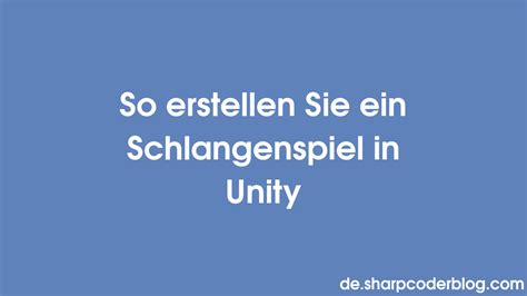So Erstellen Sie Ein Schlangenspiel In Unity Sharp Coder Blog