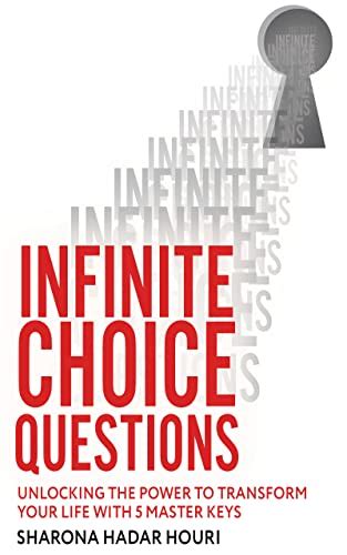 Infinite Choice Questions Unlocking The Power To Transform Your Life With Master Keys EBook
