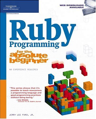 Ruby Programming For The Absolute Beginner For The Absolute Beginner