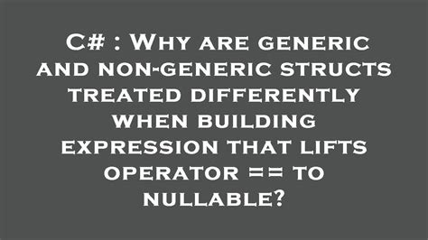 C Why Are Generic And Non Generic Structs Treated Differently When