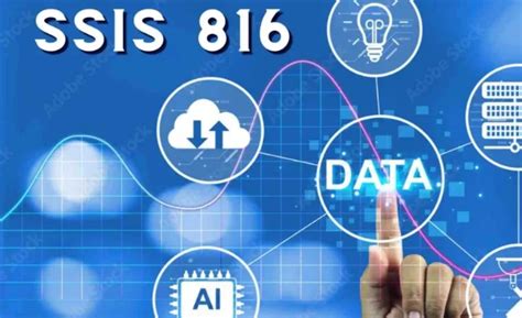Exploring Ssis816 The Future Of Data Integration And Management
