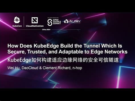 Free Video How KubeEdge Builds Secure Trusted And Adaptable Tunnels For Edge Networks From