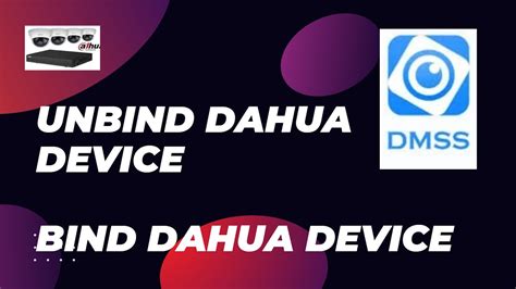 Dahua Unbind Bind Process Of Device Youtube