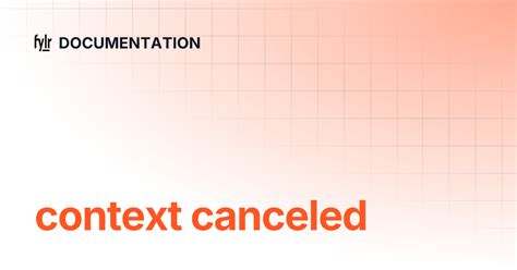 Context Canceled Documentation