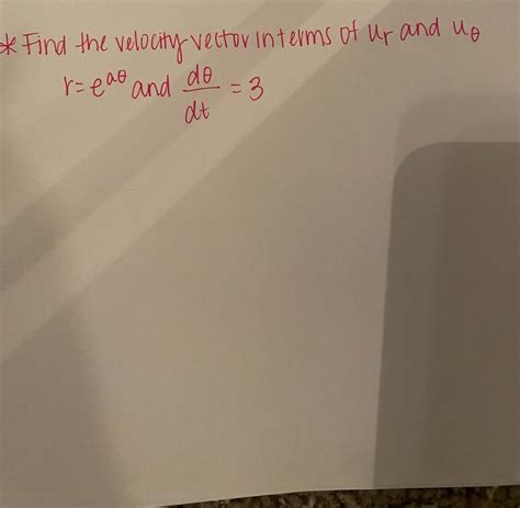 Solved Find The Velocity Vector Interms Of Ur And Uθ R Eaθ