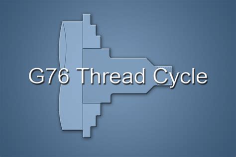 G76 Screw Thread Cycle