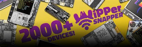 over 2 000 devices running wippersnapper have connected to the adafruit