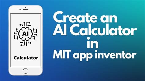 How To Create An Ai Calculator App In Mit App Inventor Youtube